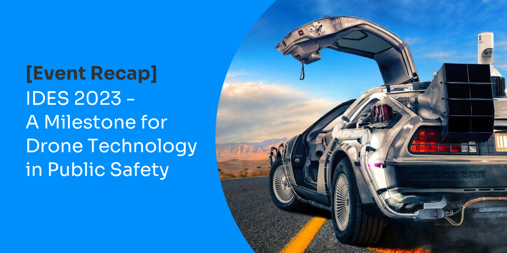 IDES 2023 - A Milestone for Drone Technology in Public Safety